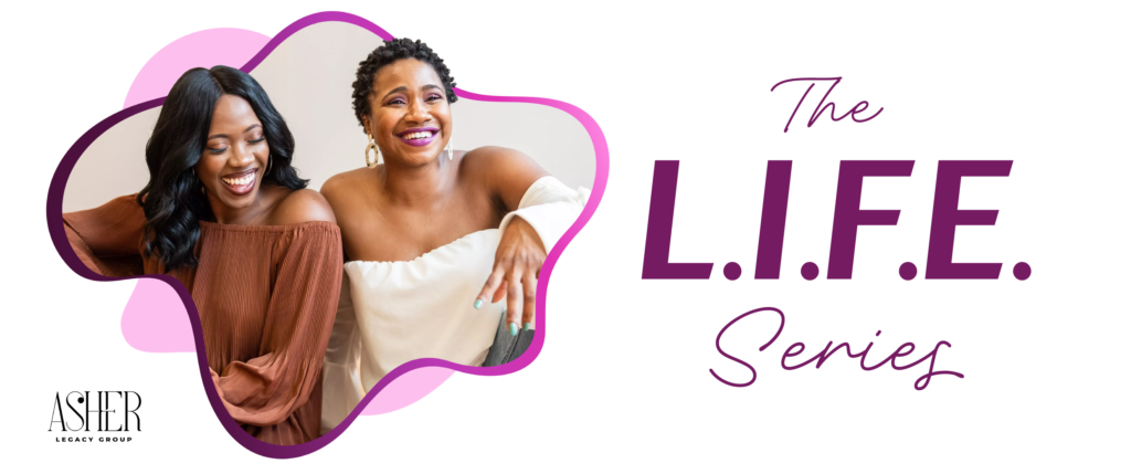 The Life Series - Asher Legacy Group